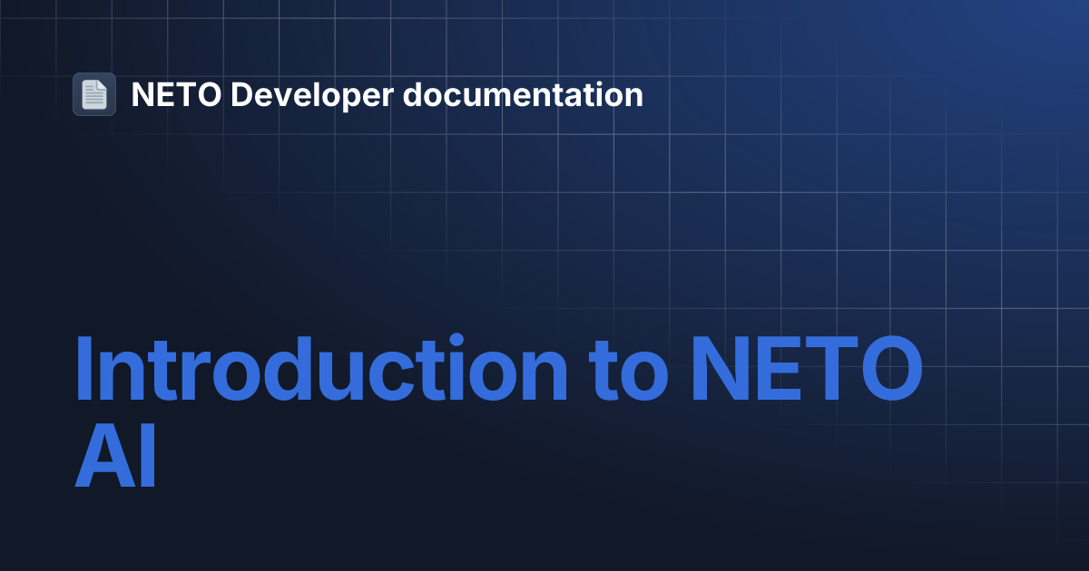 Introduction to NETO AI | NETO Developer documentation